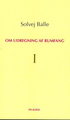 Solvej Balle: Om udregning af rumfang I-IV | K's BOGNOTER